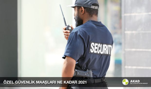 Özel Güvenlik Maaşları Ne Kadar 2021 | Akad Özel Güvenlik Eğitim Merkezi Özel Güvenlik Maaşları Ne Kadar 2021 | Akad Özel Güvenlik Eğitim Merkezi